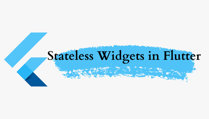 What Are Stateless Widgets In Flutter