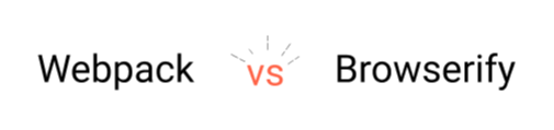 Webpack Vs Browserify